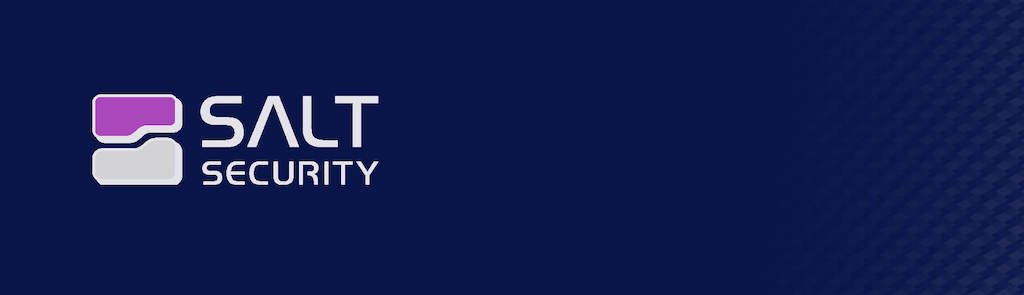 API Security Funding: Salt Security Raises $70 Million - | MSSP Alert